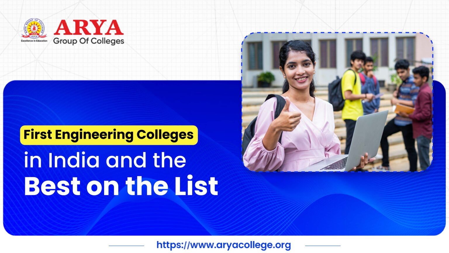 First Engineering Colleges in India and the Best on the List - Arya College